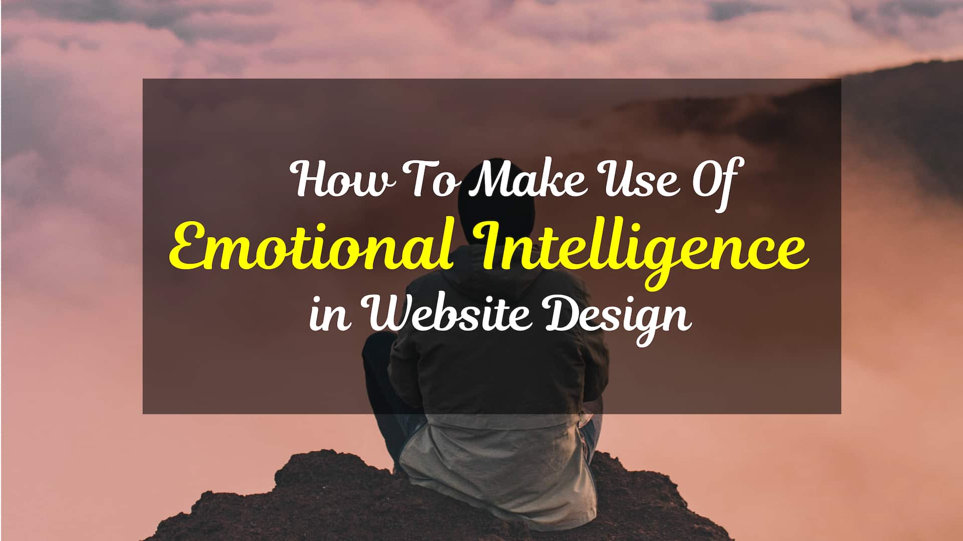 Emotional Intelligence In Web Design. What It Is, Why You Need It & How ...