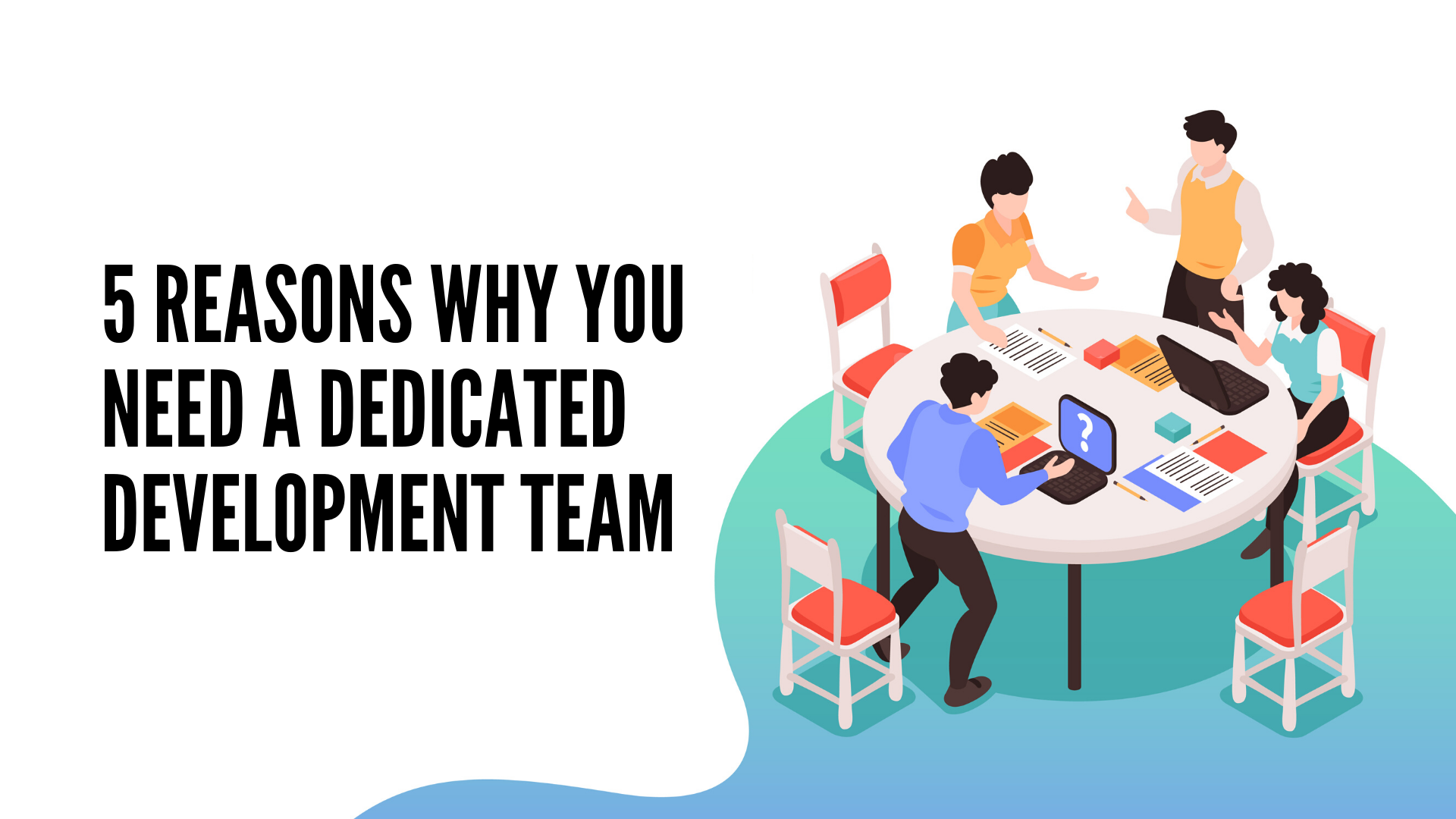 Benefits of Working with Dedicated Development Teams