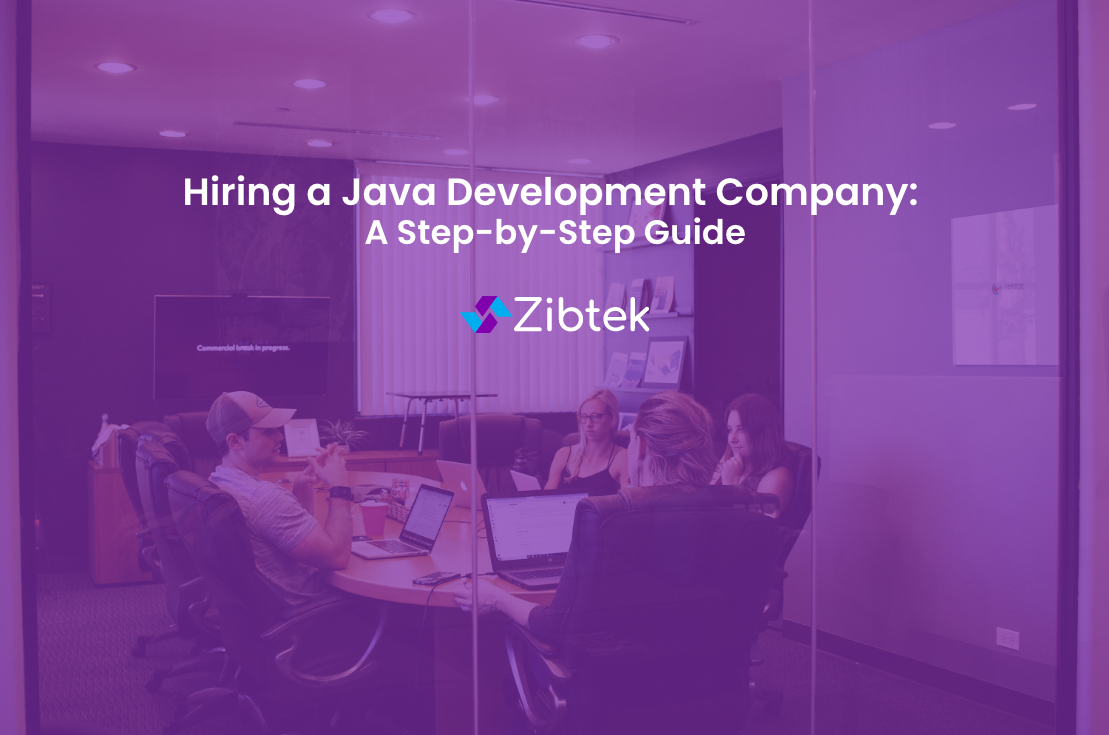 Guide To Hiring a Java Development Company | Zibtek