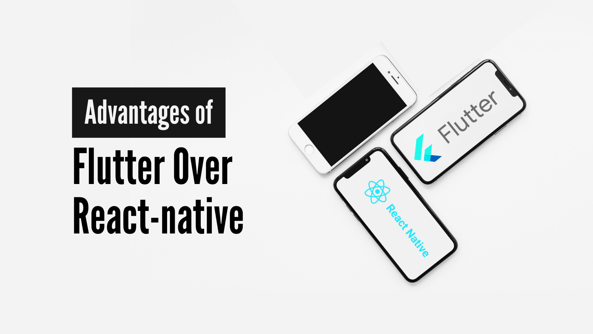 Advantages of Flutter Over React-native | Flutter vs React Native in 2020 Advantages of Flutter Over React-native | Flutter vs React Native in 2020